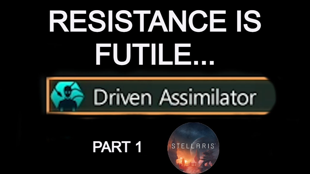 Stellaris Playthrough : Driven Assimilator Part 1 - YouTube