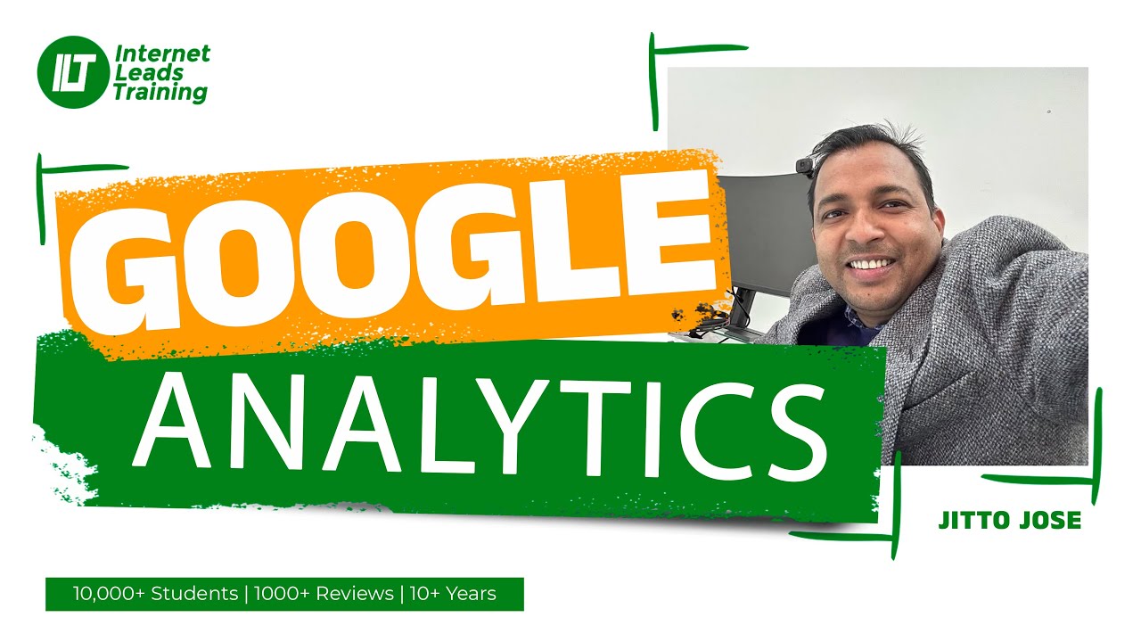 Google Analytics - Internet Leads Training (ILT) - #1 Digital Marketing ...