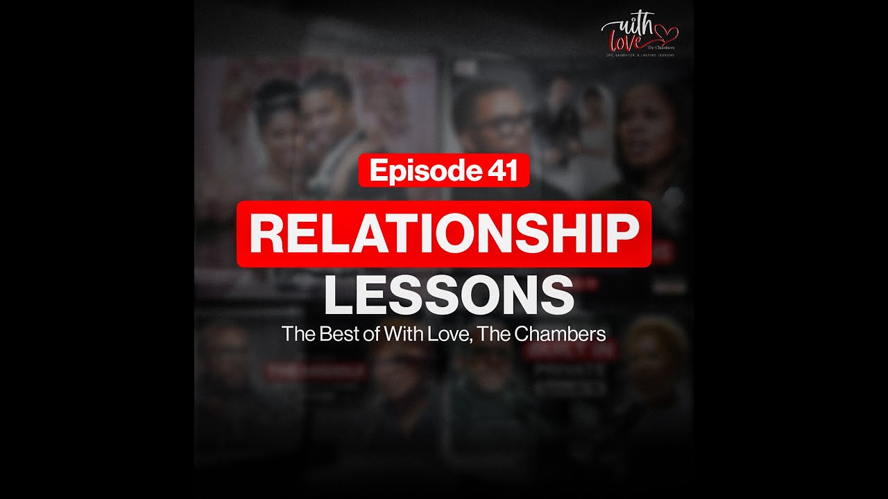 Relationship Lessons | The Best of With Love, The Chambers (Ep 41 Video ...