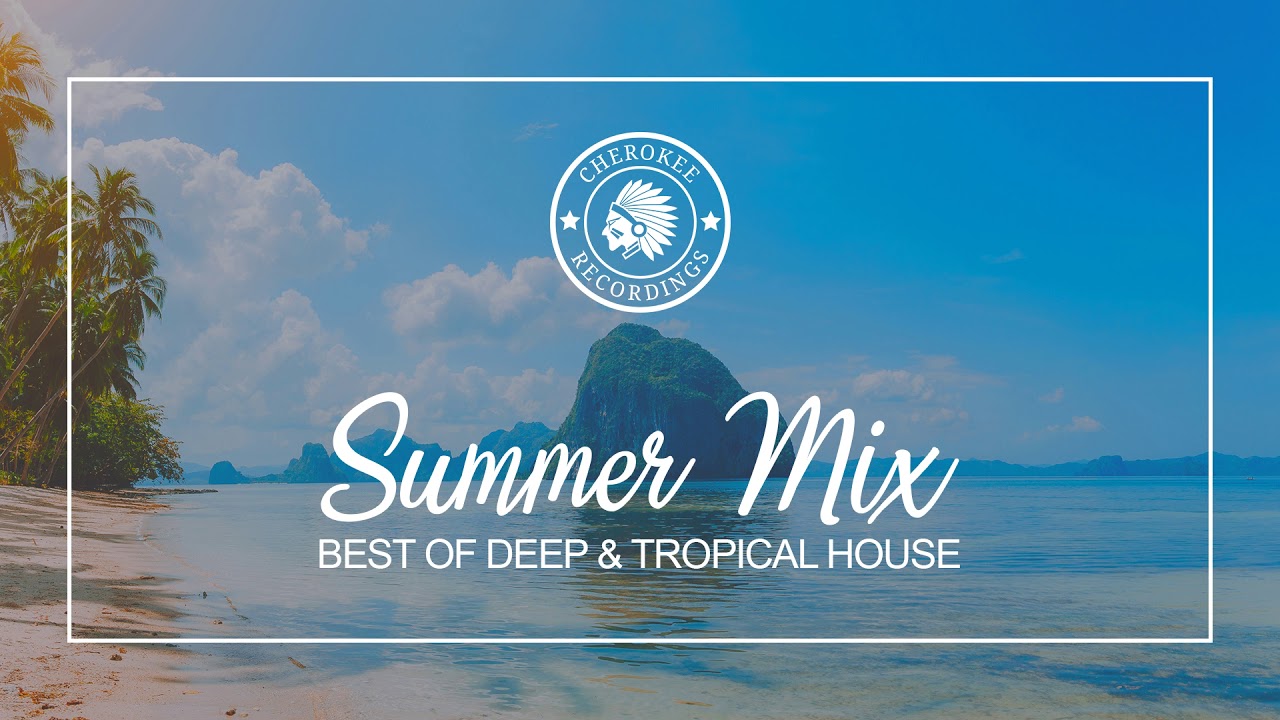 Summer Mix 2019 🌴 Tropical & Deep House | Cherokee Recordings - YouTube