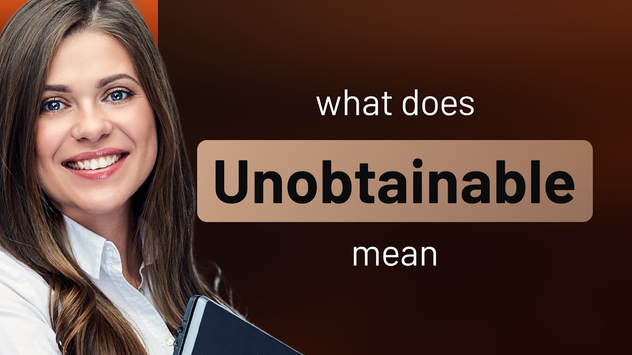 Unobtainable | definition of UNOBTAINABLE - YouTube