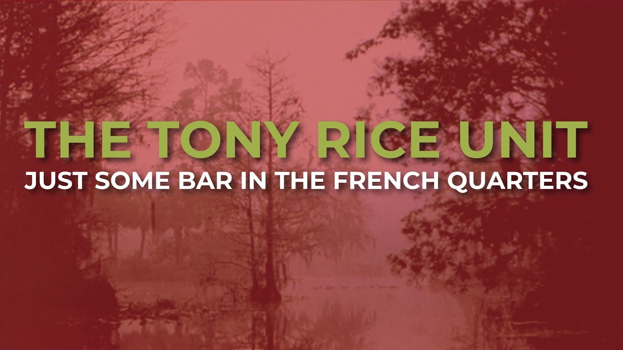 The Tony Rice Unit - Just Some Bar In The French Quarters (Official ...