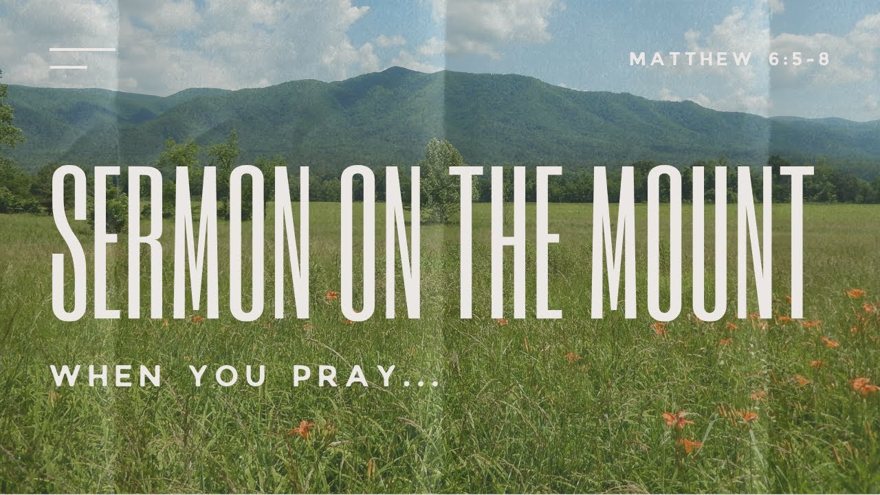 Sermon on the Mount | Matthew 6:5-8 | When You Pray... - YouTube