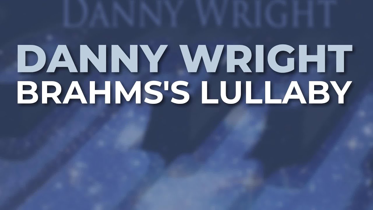 Danny Wright - Brahms's Lullaby (Official Audio) - YouTube
