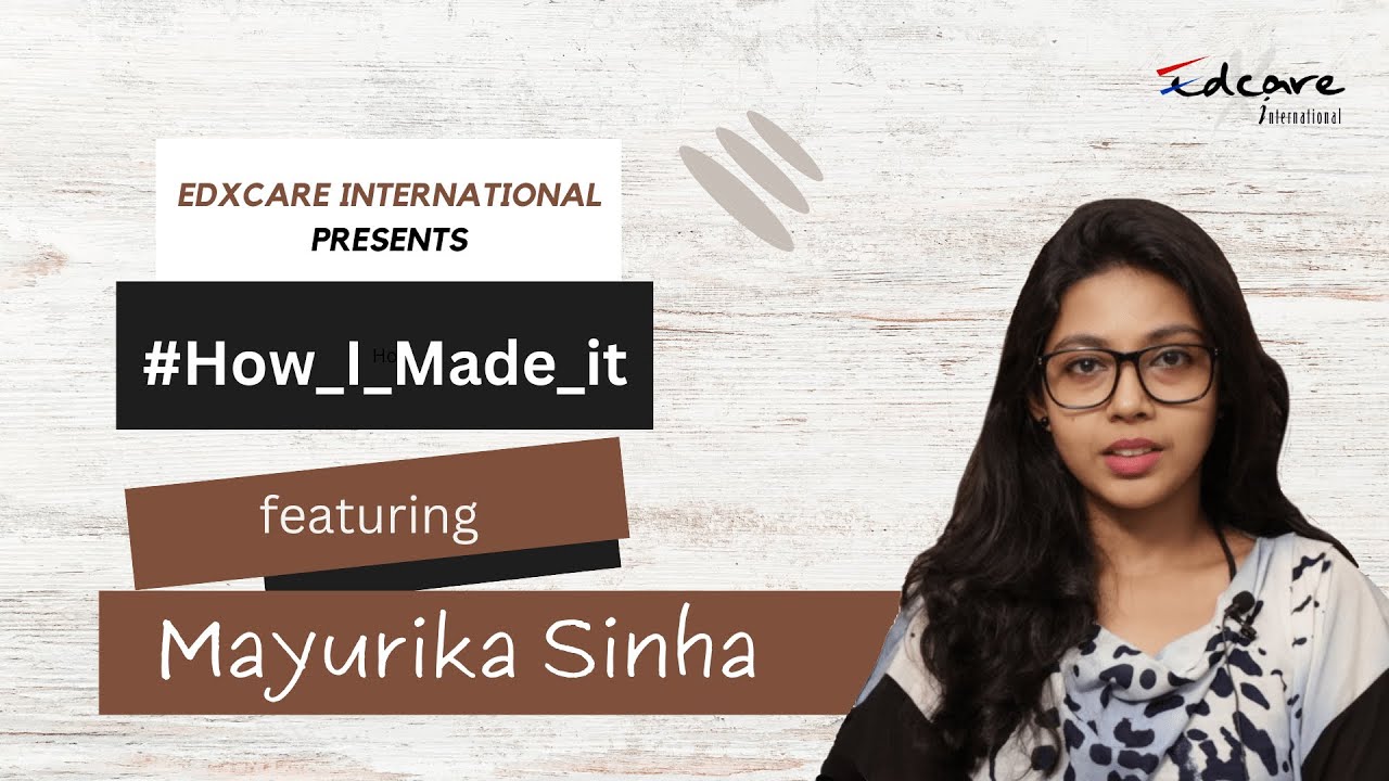 #How_I_Made_It : Featuring Mayurika Sinha | #studyabroad - YouTube