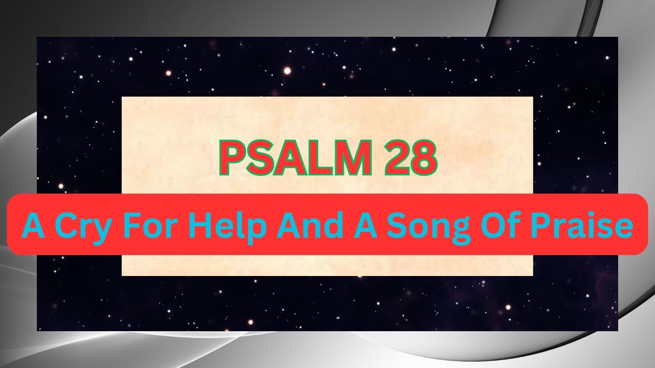 Psalm 28 | A Cry For Help And A Song of Praise Bible Audio (KJV ...