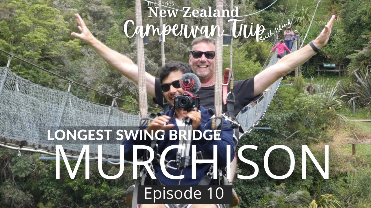 [Episode 10 ] MURCHISON |The Longest SWING BRIDGE in New Zealand| 😬 ...