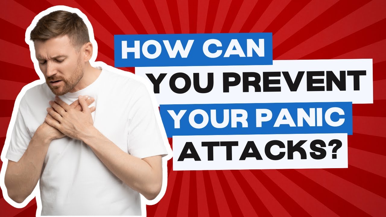 Panic-Proof Your Life: Strategies to Prevent Panic Attacks! | Proactive ...