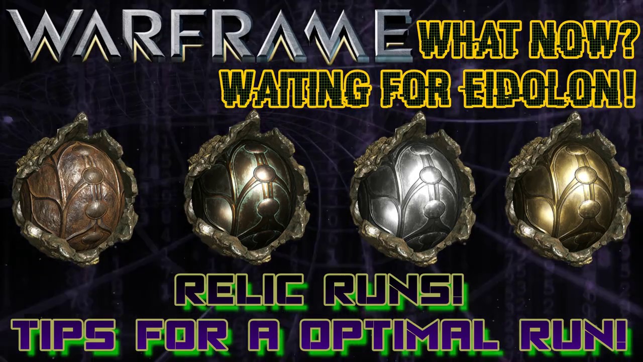 RELIC RUNS! TIPS FOR THE OPTIMAL RUN! | Warframe | What Now? - YouTube