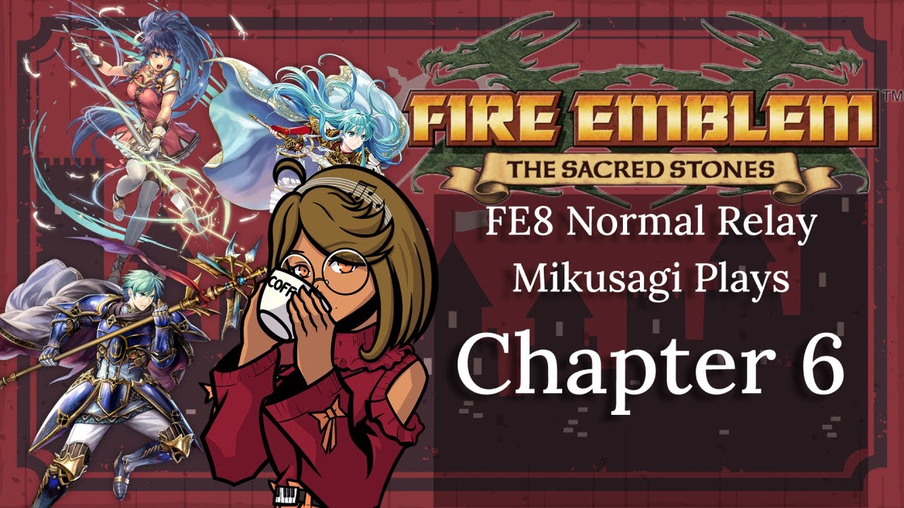 Fire Emblem Sacred Stones Normal Relay | Chapter 6 Feat. Mikusagi - YouTube