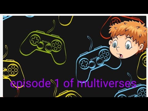episode 1 of multiverses - YouTube