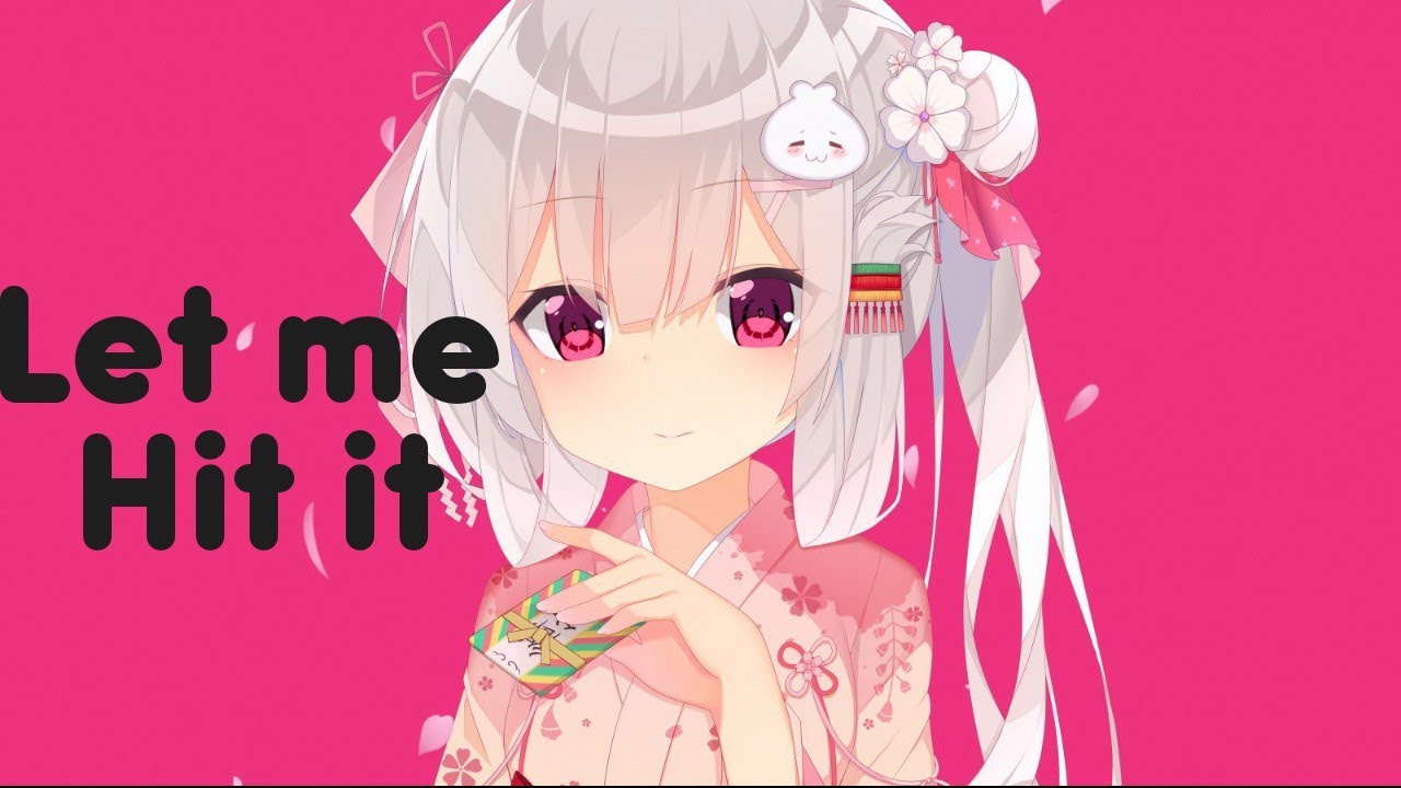 Nightcore ~ Let me hit it(Drop It) - YouTube Music