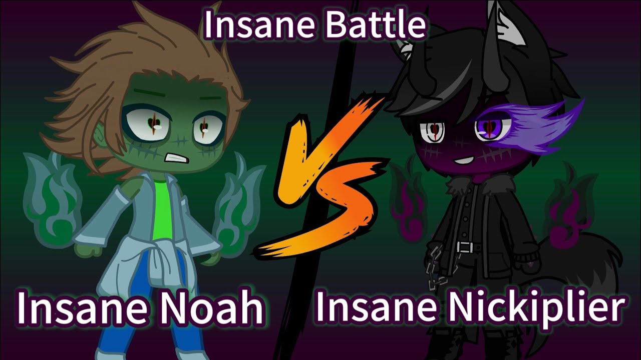 😈💚Insane Noah Vs Insane Nickiplier 🖤😈 // Gacha Battle // Gacha Club ...