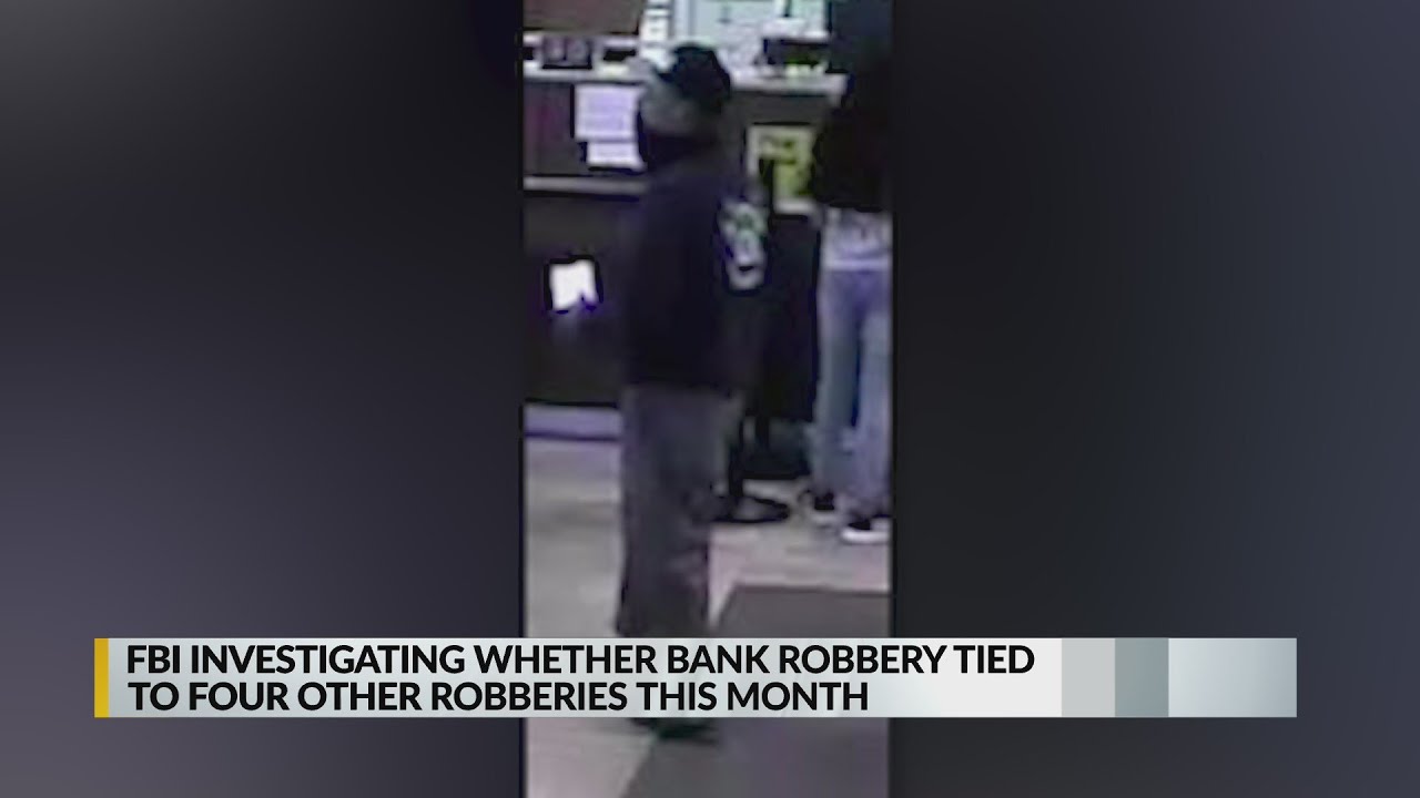 FBI investigating whether recent bank robbery tied to 4 others this ...