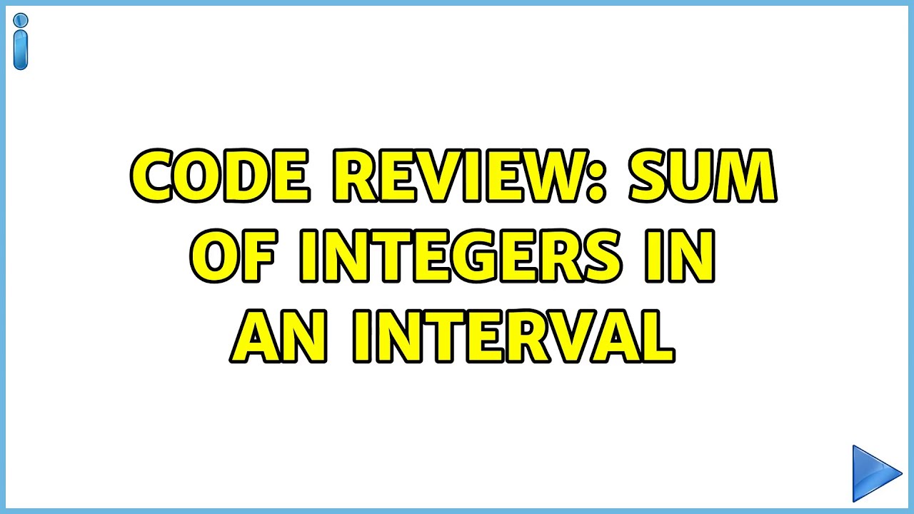Code Review Sum Of Integers In An Interval 6 Solutions YouTube Code Review Sum Of Integers In An Interval 6 Solutions YouTube