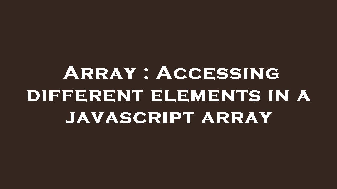 Array Accessing Different Elements In A Javascript Array Youtube 0414