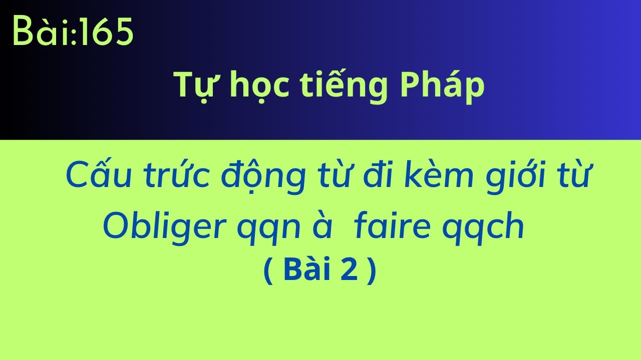 Bài 165- Tự học tiếng Pháp - Cấu trúc động từ đi kèm giới từ ( bài 2 ...