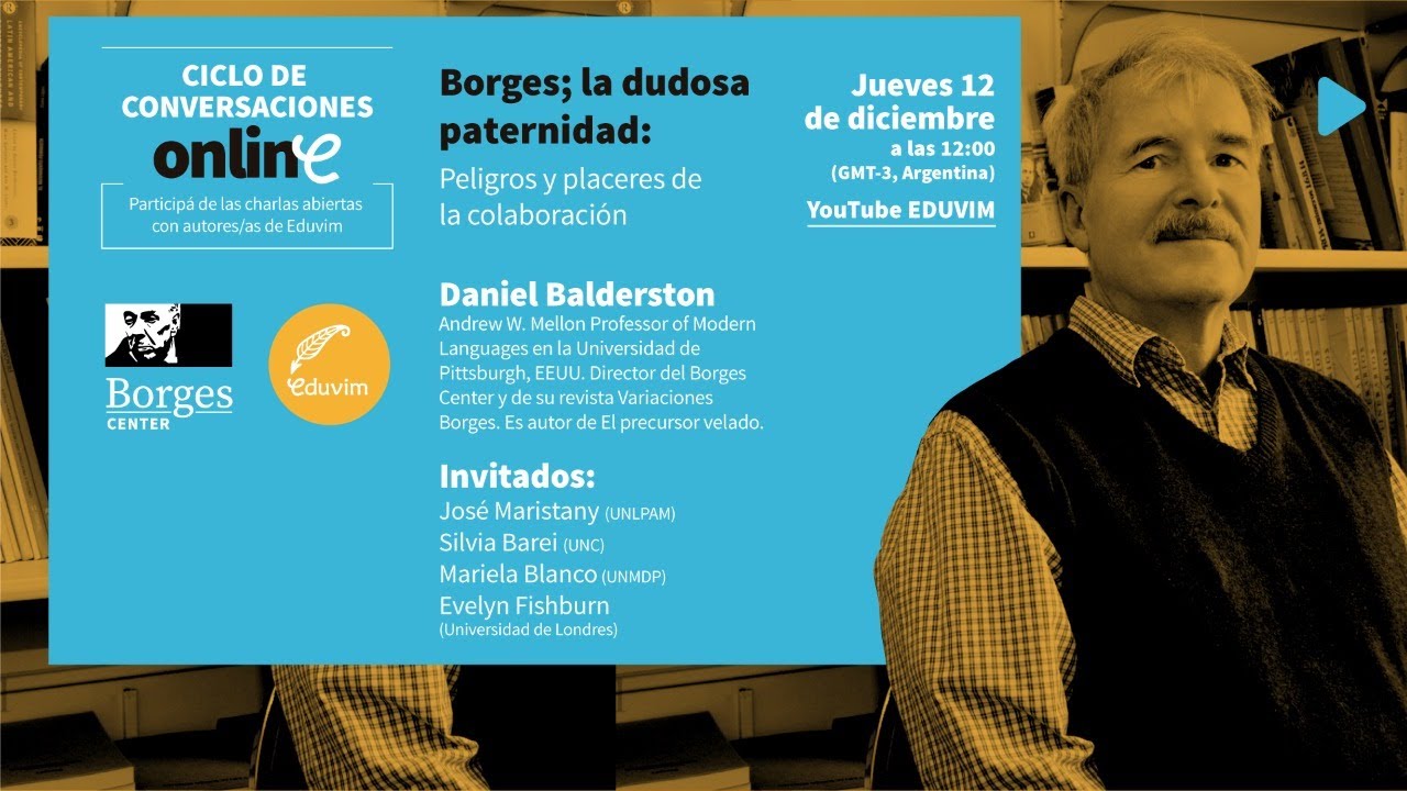Borges; la dudosa paternidad - En conversación con Daniel Balderston ...