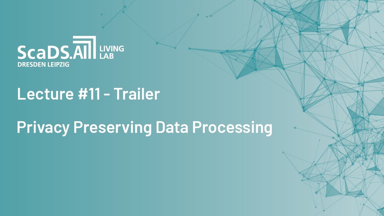 Trailer: #11 Privacy-Preserving Data Processing - ScaDS.AI Dresden/Leipzig - YouTube