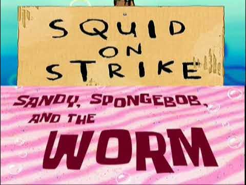 SpongeBob Credits: Squid on Strike/Sandy, SpongeBob, and the Worm - YouTube