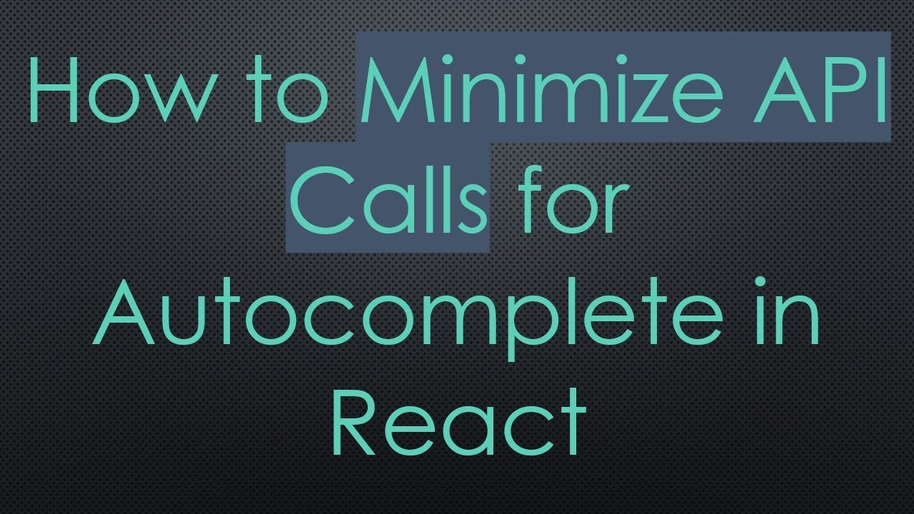 How to Minimize API Calls for Autocomplete in React - YouTube
