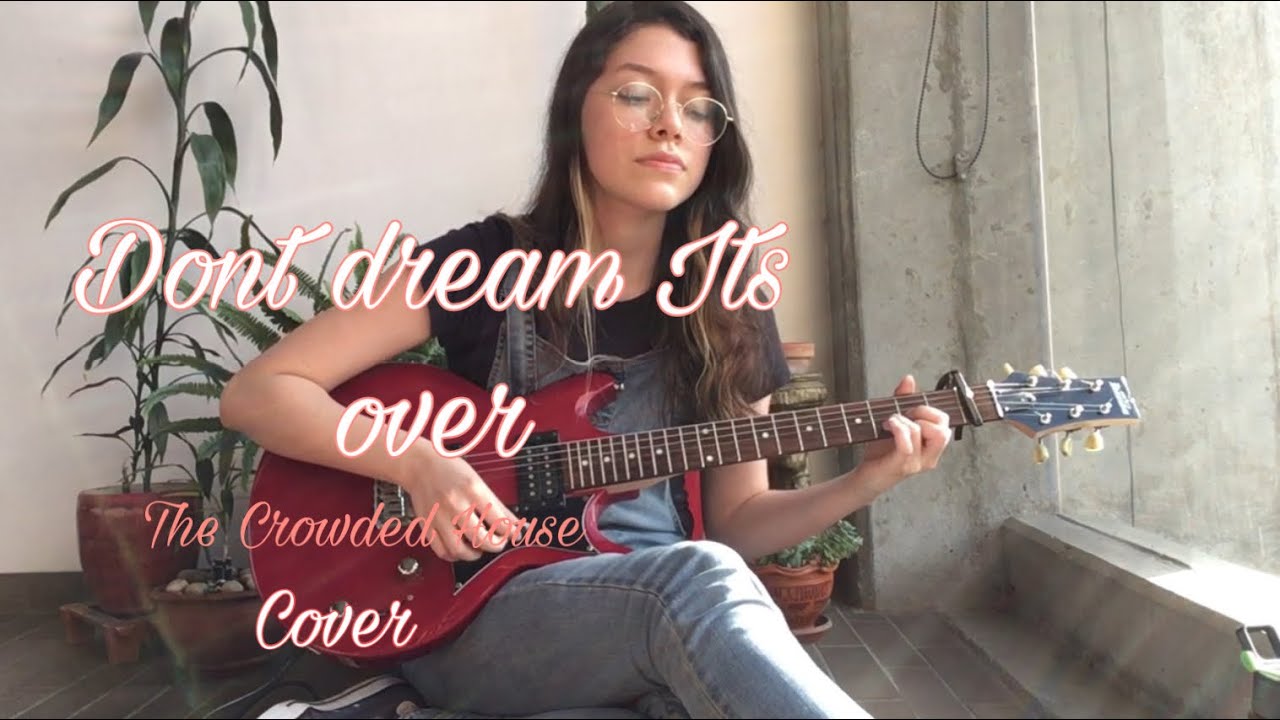 Don´t dream it´s over - The crowded house (cover) - YouTube