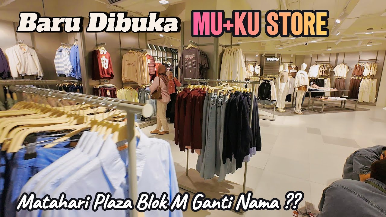 BARU DIBUKA MU+KU STORE DI PLAZA BLOK M | GANTIIN MATAHARI DEPARTMENT ...