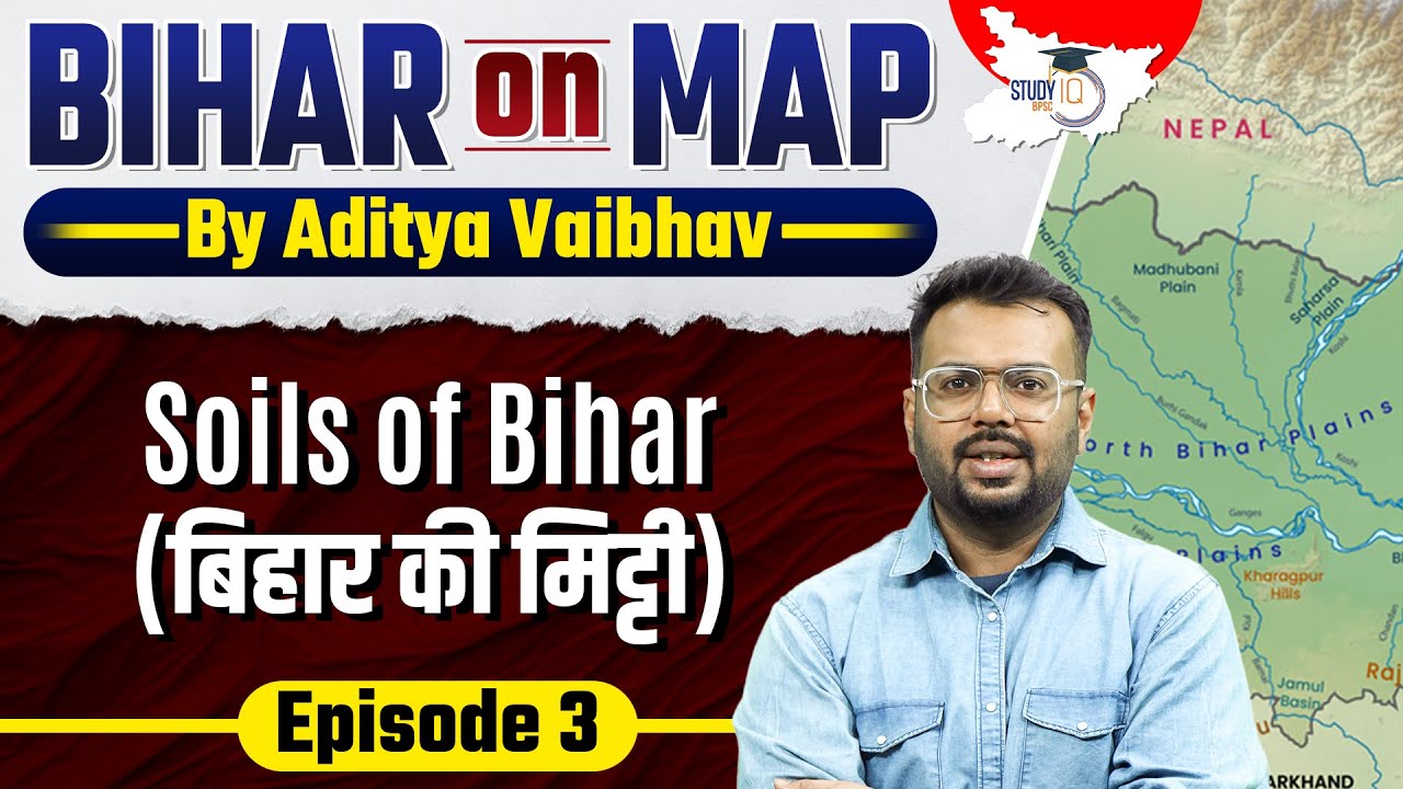 Bihar on Map: Soils of Bihar || By Aditya Sir | BPSC StudyIQ - YouTube