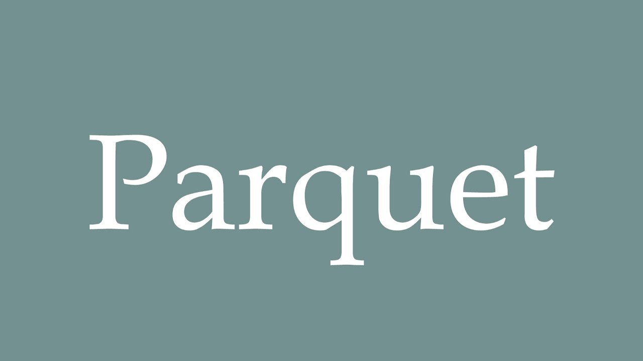 How to Pronounce ''Parquet'' Correctly in French - YouTube