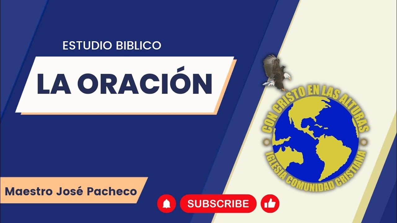 ESTUDIO BÍBLICO - LA ORACIÓN - Maestro José Luis Pacheco - YouTube