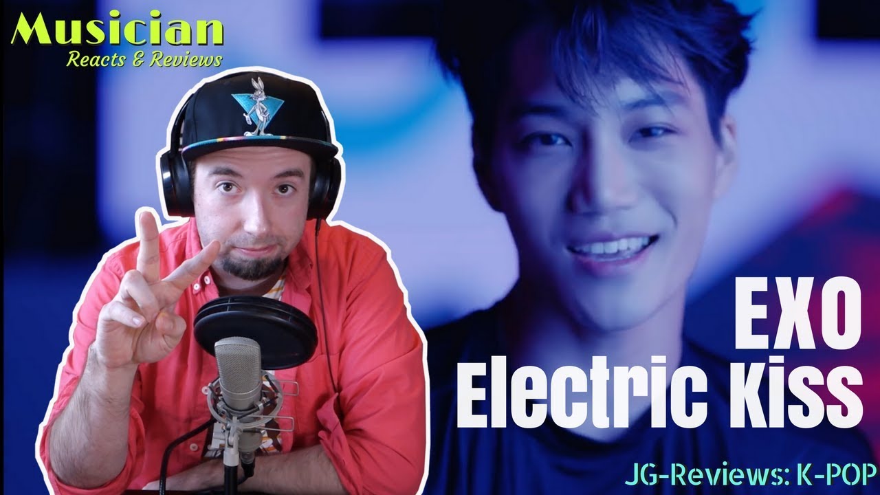 MUSICIAN REACTS EXO 'Electric Kiss' MV -Short Ver.- | JG-REVIEWS:K-POP ...
