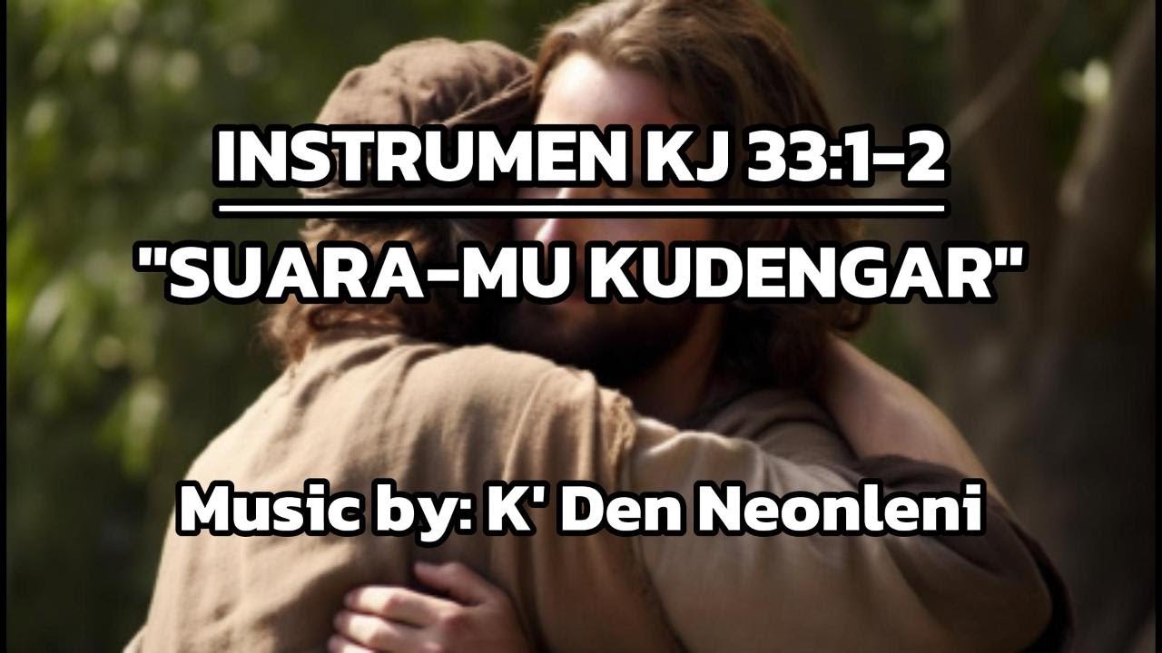 INSTRUMEN KJ 33 "SUARA-MU KUDENGAR" - YouTube