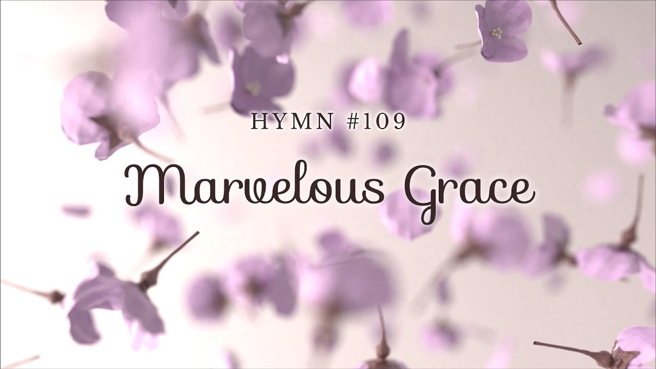 Marvelous Grace | Hymn #109 - YouTube