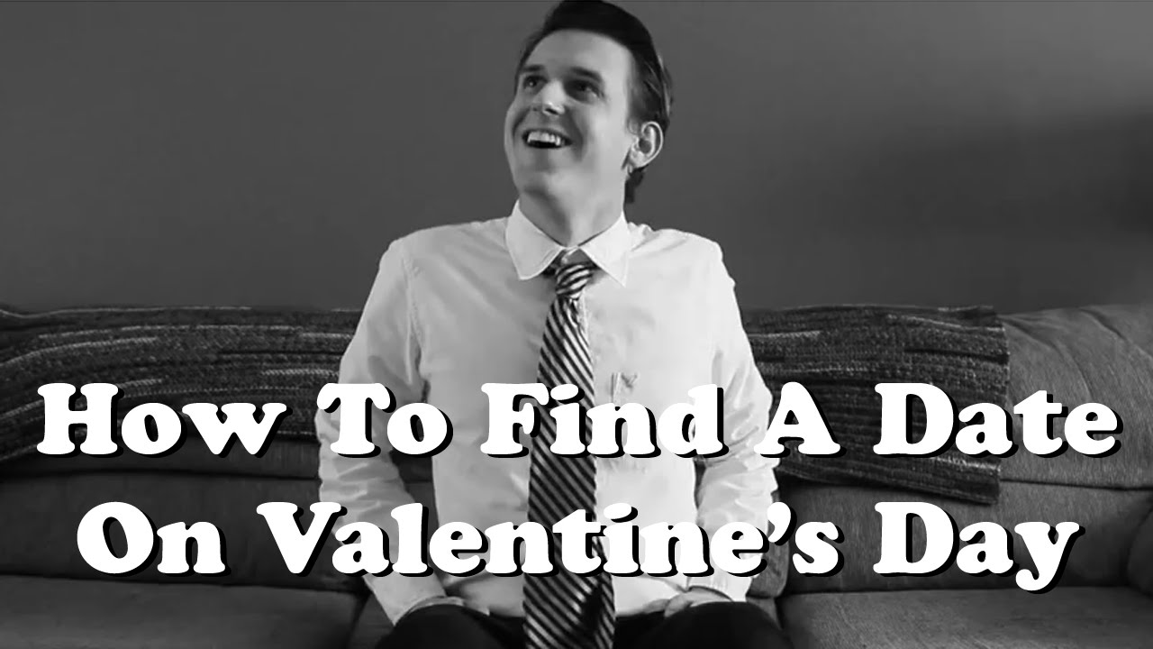 How To Find A Date On Valentine s Day YouTube How To Find A Date On Valentine s Day YouTube