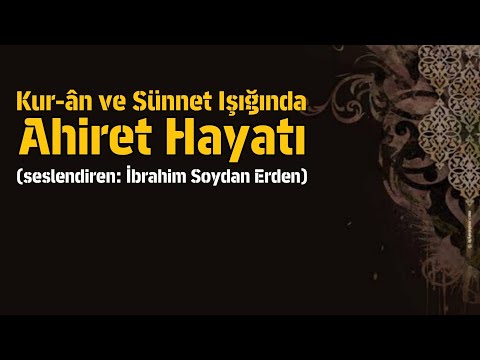 Ahiret Hayatı (İbrahim Soydan Erden)