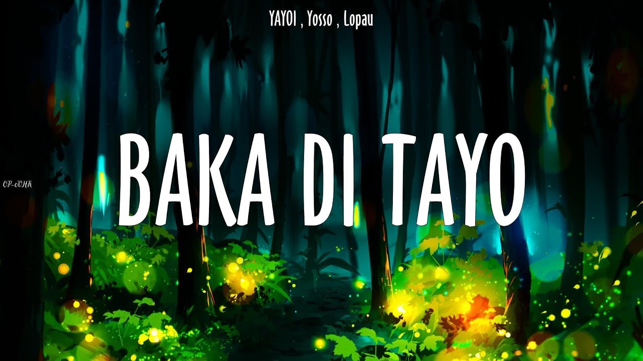 YAYOI , Yosso , Lopau ~ Baka di tayo # lyrics - YouTube