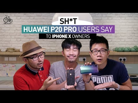 Sh*t Huawei P20 Pro Users Say to iPhone X Owners | TricycleTV