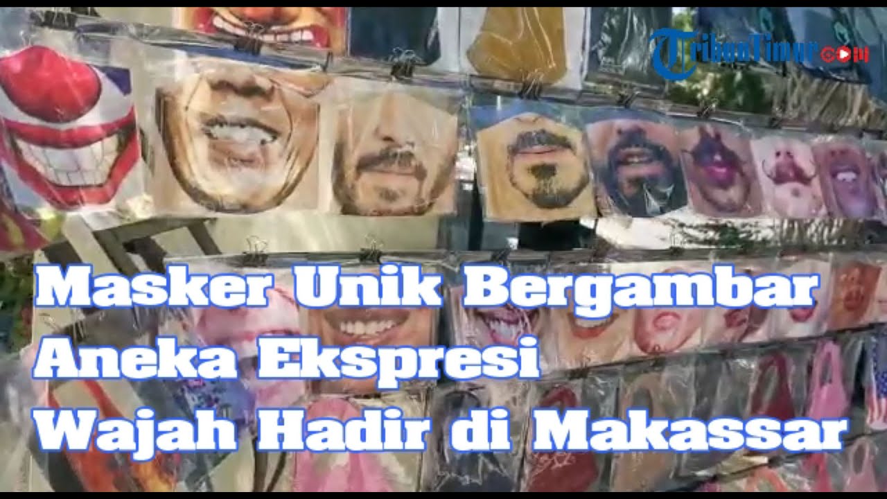 Masker Unik Bergambar Aneka Ekspresi Wajah Hadir Di Makassar Youtube
