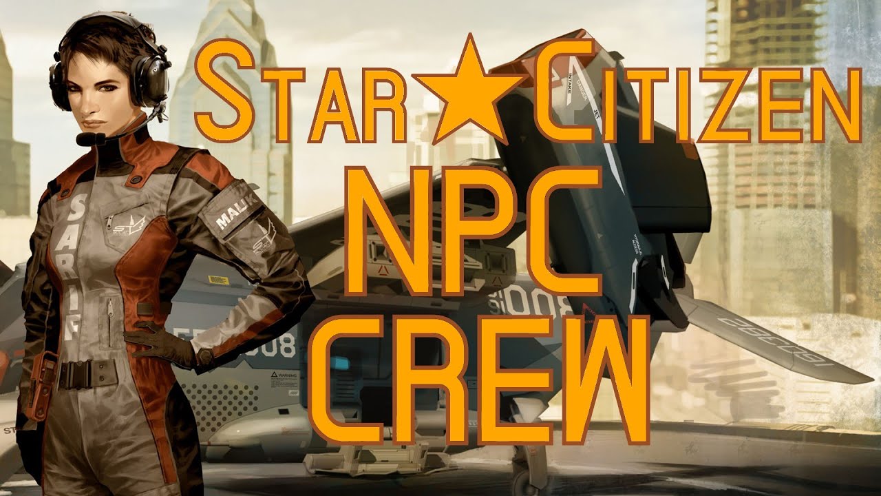STAR CITIZEN ★ NPC CREW - YouTube