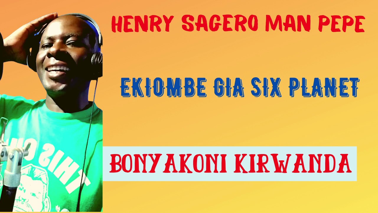 EKIOMBE GIA SIX PLANET - HENRY SAGERO MAN PEPE BONYAKONI KIRWANDA - YouTube