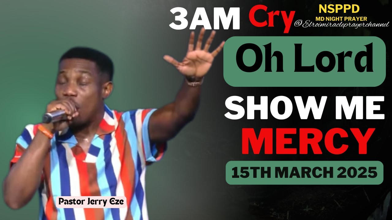 OH LORD SHOW ME MERCY || SATURDAY - 3AM CRY FOR MERCY || PASTOR JERRY ...