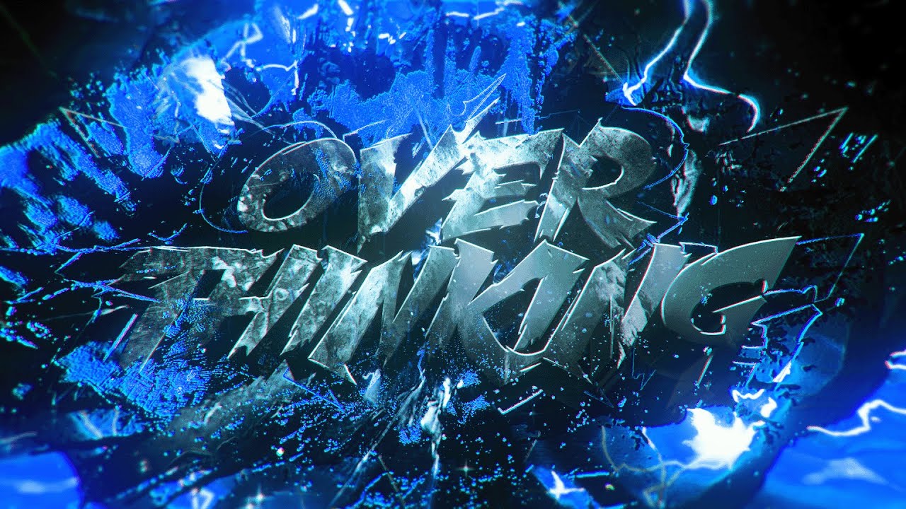 OVERTHINKING - YouTube