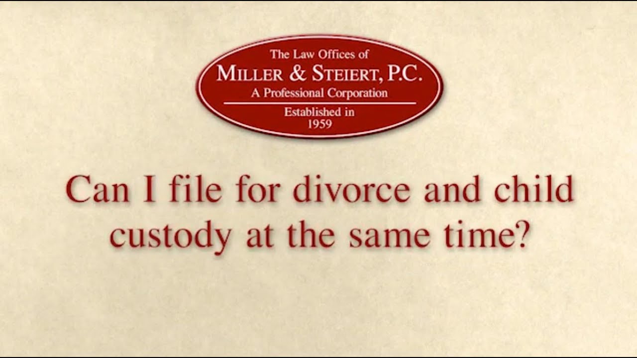 Can I File For Divorce And Child Custody At The Same Time YouTube can-i-file-for-divorce-and-child-custody-at-the-same-time-youtube