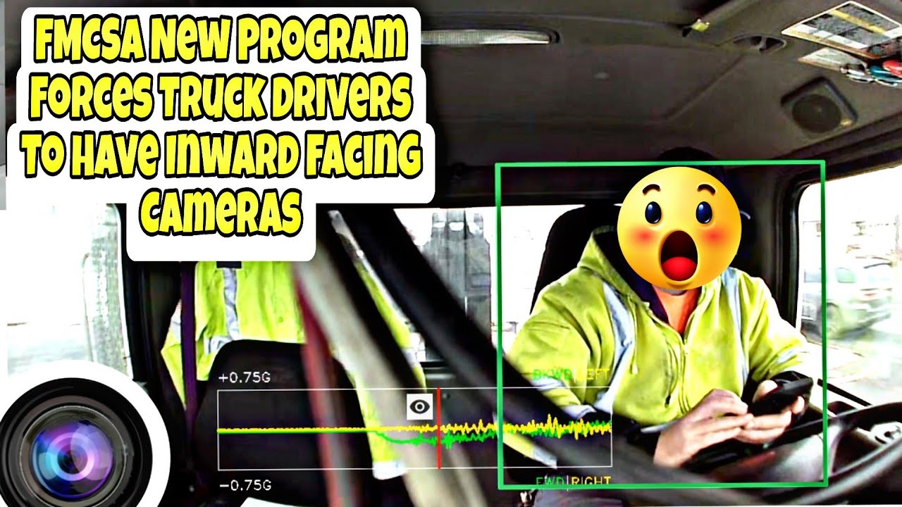 New FMCSA Program Forces Truck Drivers To Have Inward Facing Cameras 😵 ...