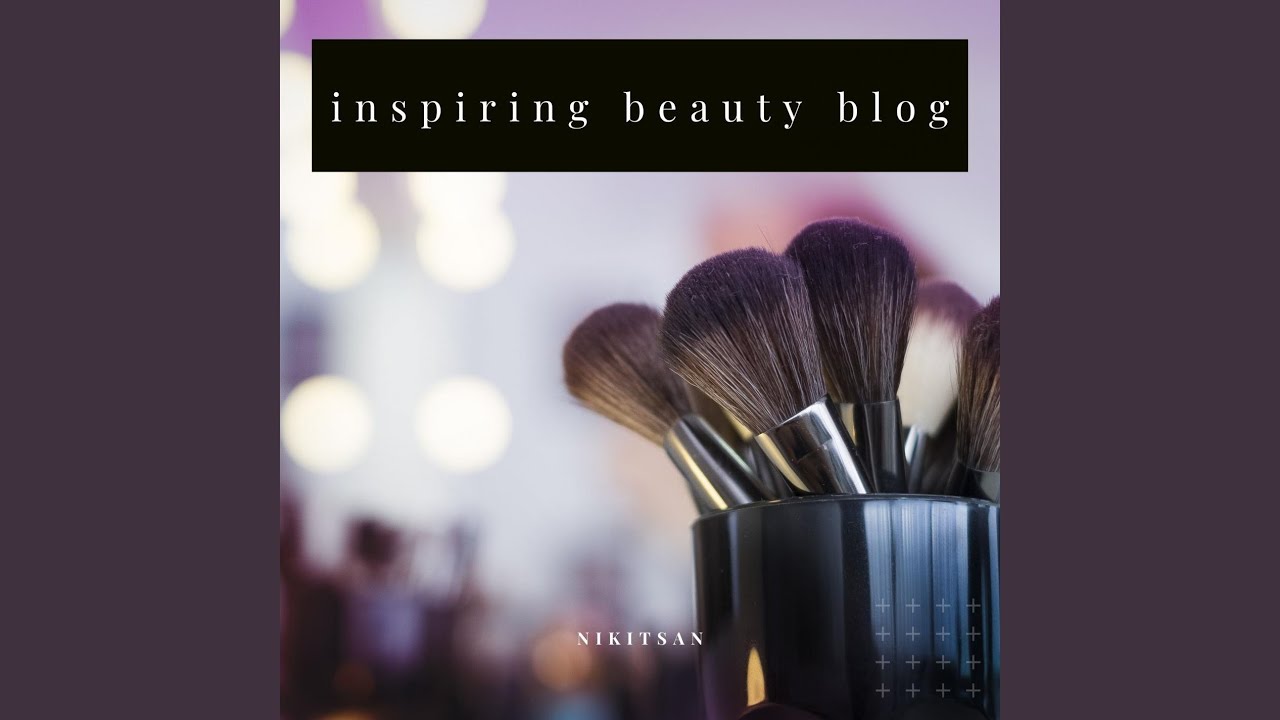 Inspiring Beauty Blog - YouTube