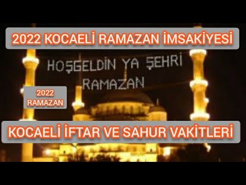 KOCAELİ RAMAZAN İMSAKİYE 2022 - İFTAR VE SAHUR VAKİTLERİ