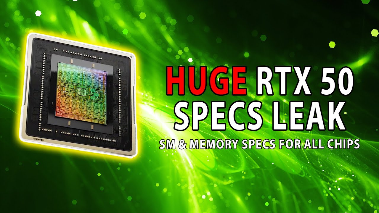 HUGE RTX 50 SPECS LEAK | SM & Memory Specs For All Chips - YouTube