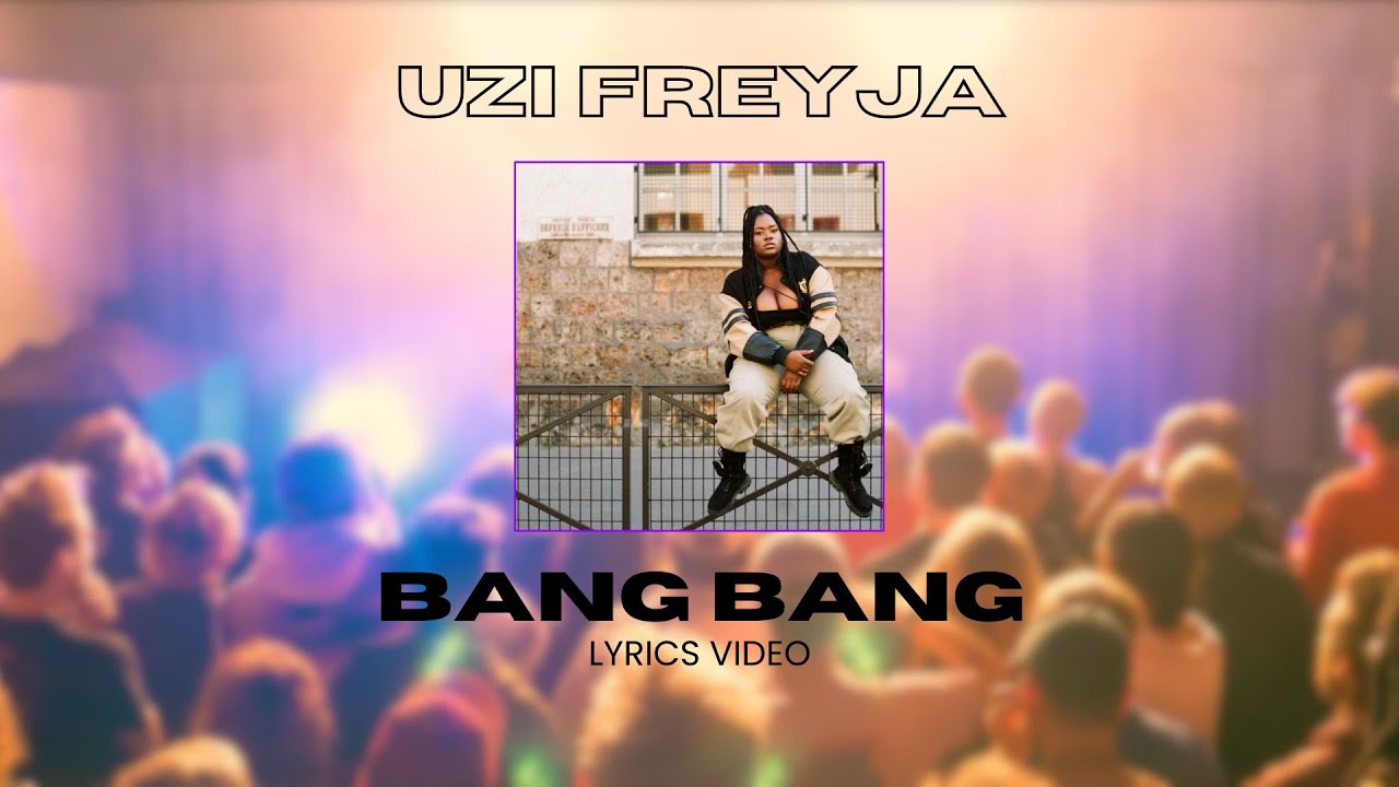 Uzi Freyja - Bang Bang (Lyrics Video) - YouTube