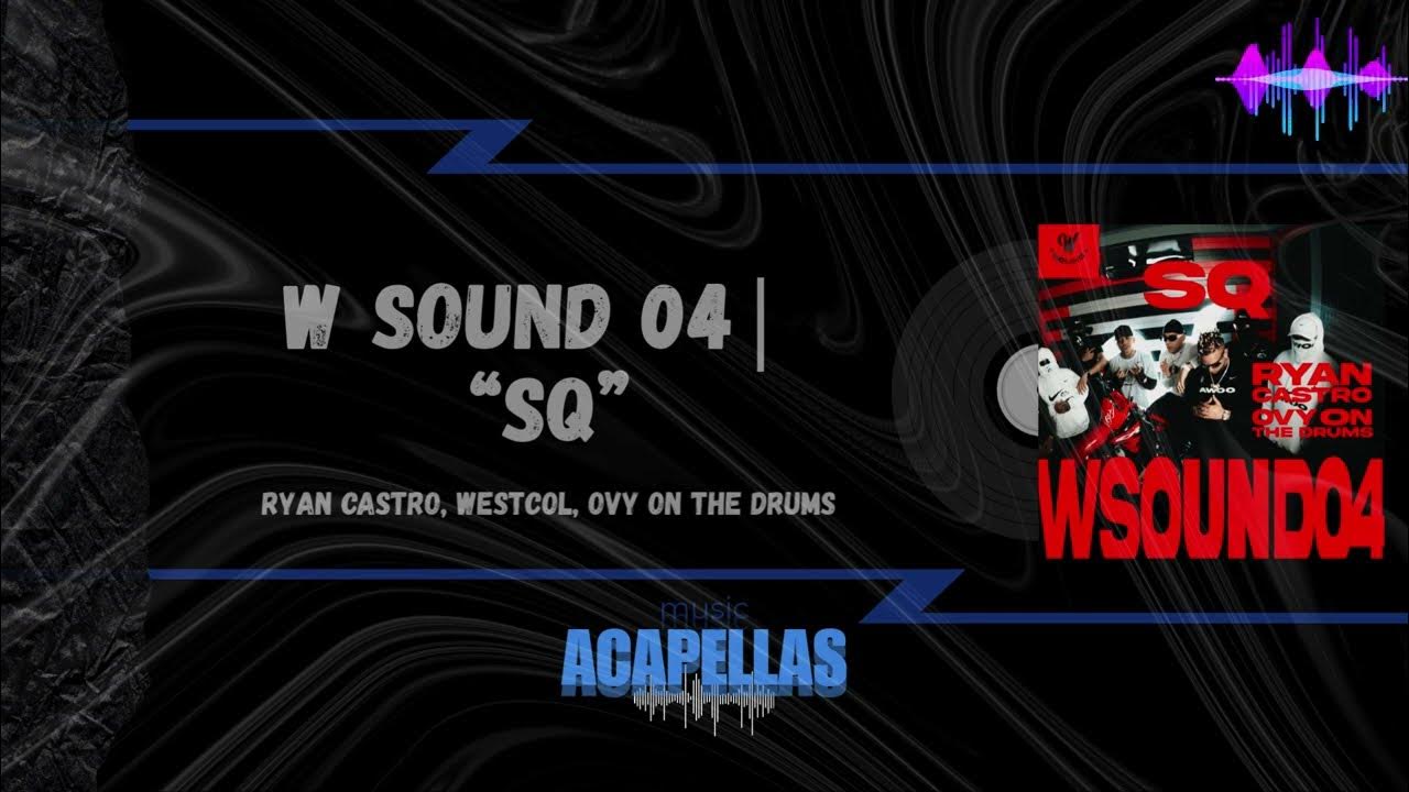 ACAPELLA W SOUND 04 "SQ" -Ryan Castro, Westcol, Ovy On the Drums | Vocals Only - YouTube