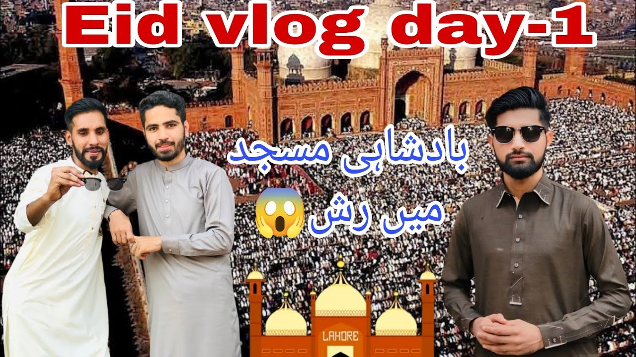 Eid-ul fitr-vlog (day 1) BadShahi Masjid main namaz Ky liye rash😱 | # ...